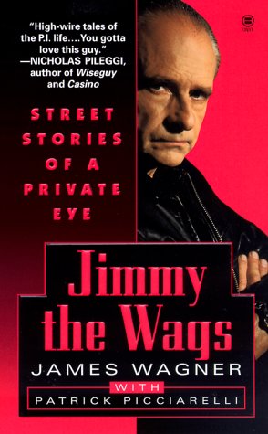 Jimmy the Wags: Street Stories of a Private Eye: Wagner, James ...