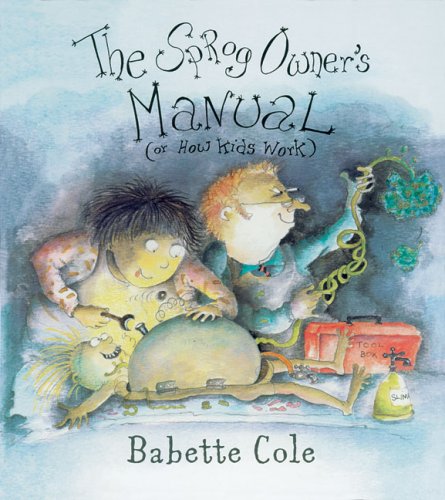 The Sprog Owner's Manual: (Or How Kids Work): Cole, Babette, Cole ...
