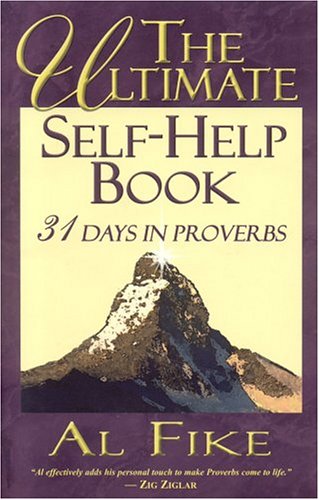 The Ultimate Self-help Book: 31 Days In Proverbs: Fike, Al: 9780974088099: Amazon.com: Books