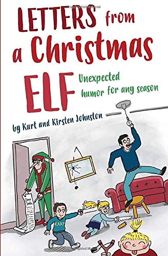 Letters from a Christmas Elf: Unexpected Humor for any Season: Johnston ...