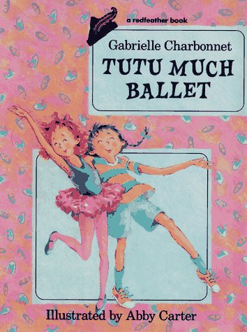 Tutu Much Ballet (Redfeather Books): Charbonnet, Gabrielle, Carter ...