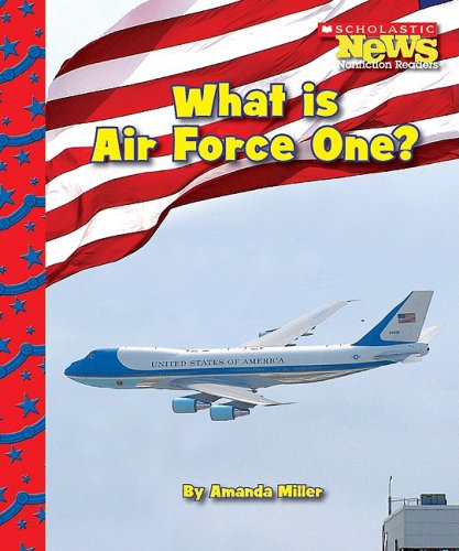 What Is Air Force One? (Scholastic News Nonfiction Readers: American ...
