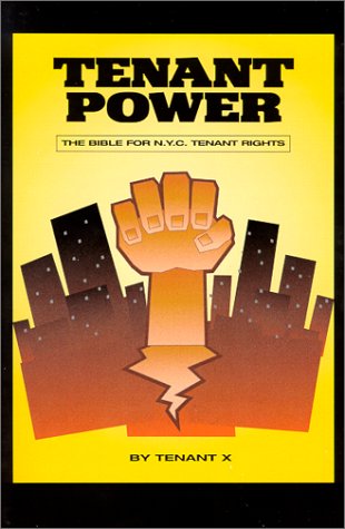 Tenant Power: The Bible for N.Y.C. Tenant Rights: Tenant X ...