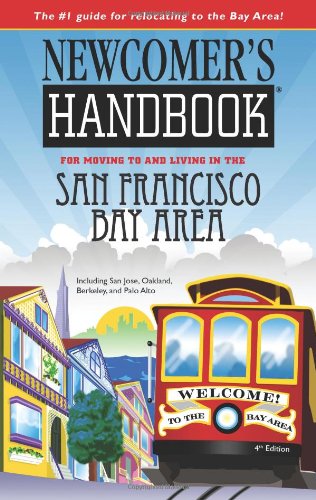 Newcomer's Handbook for Moving to and Living in the San Francisco Bay ...