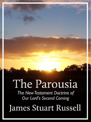 Parousia: The New Testament Doctrine of Our Lord's Second Coming ...