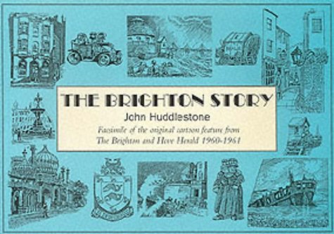 The Brighton Story: Facsimile of Cartoon History of Brighton Reproduced ...