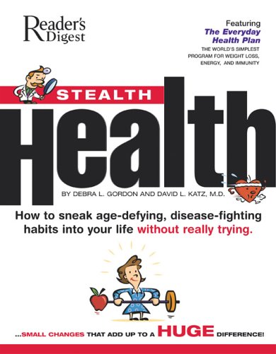 Stealth Health: How to Sneak Age-Defying, Disease-Fighting Habits Into ...