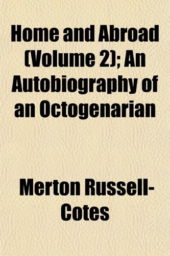 Home and Abroad (Volume 2); An Autobiography of an Octogenarian: Amazon ...