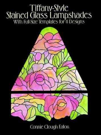 Tiffany-Style Stained Glass Lampshades: With Full-Size Templates for 11 ...