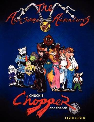The Awesome Adventures of Chuckie Chopper and Friends: Geyer, Clyde ...