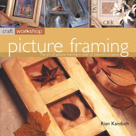Picture Framing: Craft Workshop Series: Kanduth, Rian: Amazon.com: Books