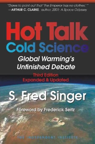 Hot Talk Cold Science: Global Warning's Unfinished Debate: S. Fred ...