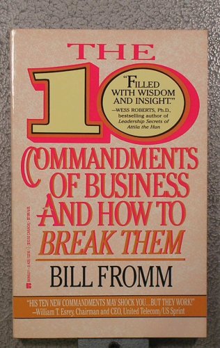 The 10 Commandments of Business and How to Break Them: Fromm, Bill ...