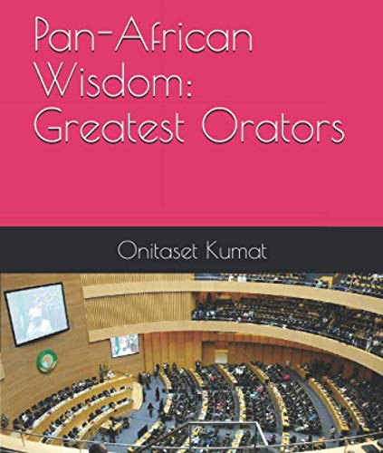 Amazon.com: Pan-African Wisdom: Greatest Orators: 9781655598821: Kumat ...