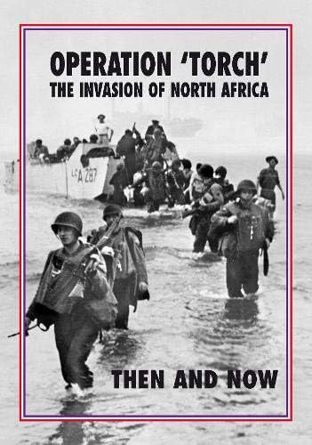 Operation 'Torch' The Invasion of North Africa: Then and Now: Amazon.co ...