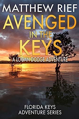 Avenged in the Keys: A Logan Dodge Adventure (Florida Keys Adventure ...