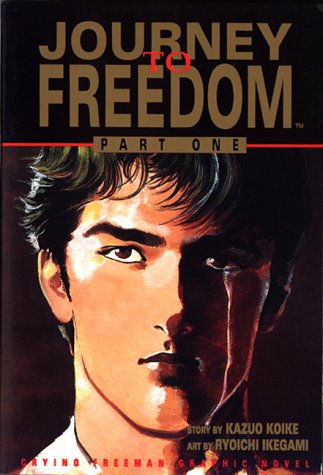Journey to Freedom, Volume 1: Crying Freeman: Koike, Kazuo, Ikegami ...