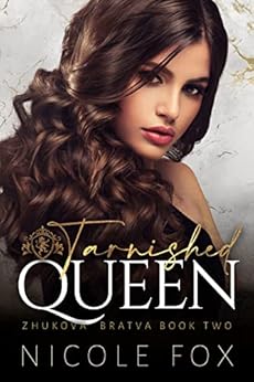 Tarnished Queen (Zhukova Bratva Book 2) eBook : Fox, Nicole: Amazon.co.uk: Kindle Store