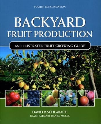 BACKYARD FRUIT PRODUCTION: David R Schlabach, Daniel Miller ...
