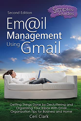 Email Management Using Gmail: Getting Things Done by - Want It All