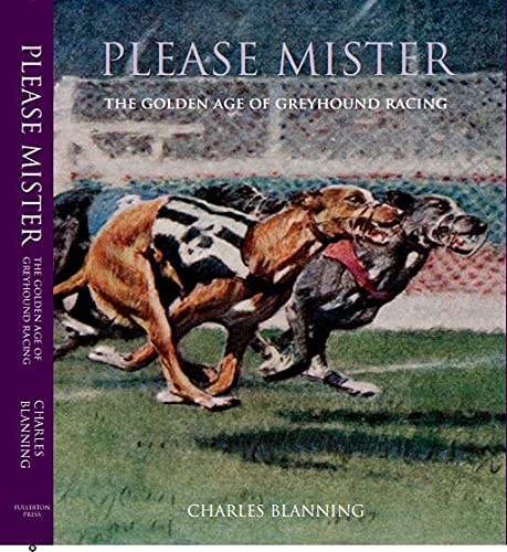 Please Mister, The Golden Age Of Greyhound Racing: Amazon.co.uk ...