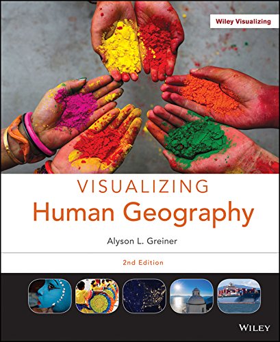 Visualizing Human Geography: At Home in a Diverse World, Second Edition ...