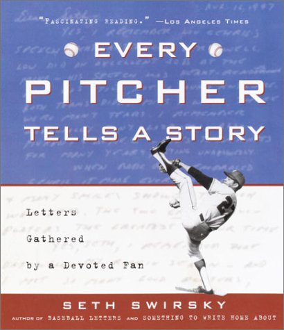 Every Pitcher Tells a Story: Letters Gathered by a Devoted Fan: Swirsky ...