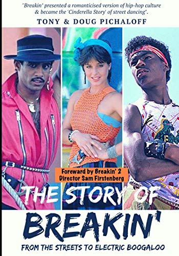 The Story Of Breakin': From The Streets To Electric Boogaloo: Pichaloff ...