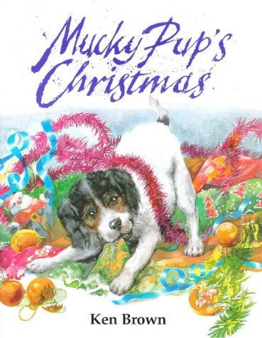 Mucky Pup's Christmas: Brown, Ken: 9780760795958: Amazon.com: Books
