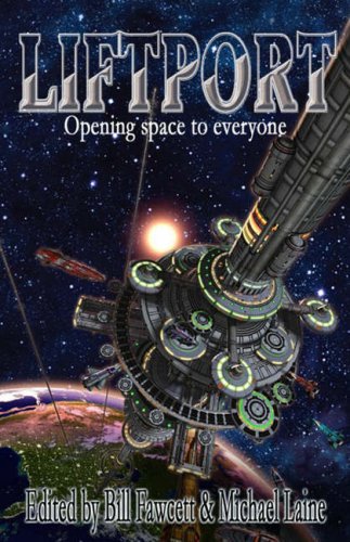Liftport - The Space Elevator: Opening Space to Everyone: Bill Fawcett ...