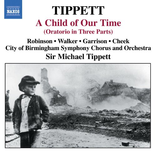 Tippett, M.: Child Of Our Time (A) (F. Robinson, S. Walker, J. Garrison ...