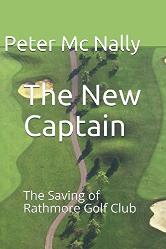The New Captain: The Saving of Rathmore Golf Club: Mc Nally, Peter ...