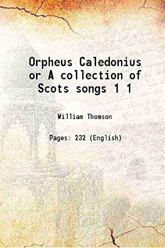 Orpheus Caledonius or A collection of Scots songs Volume 1 1733 ...