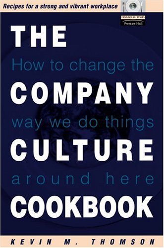 The Company Culture Cookbook: How to Change the Way We Do Things Around ...