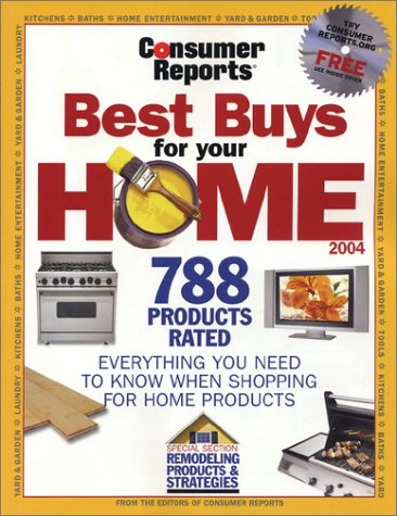 Consumer Reports Best Buys for Your Home 2004;BEST BUYS FOR YOUR HOME ...