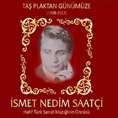 Amazon Musicでİsmet Nedim SaatçiのTaş Plaktan Günümüze (Hafif Türk Sanat ...