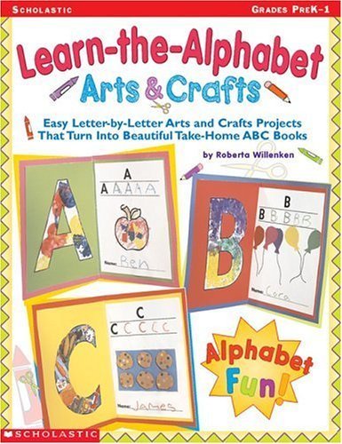 Learn-the-Alphabet Arts and Crafts: Easy Letter-by-Letter Arts and ...