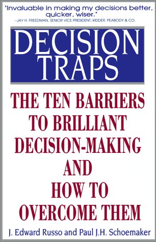 Decision Traps: The Ten Barriers to Decision-Making and How to Overcome ...