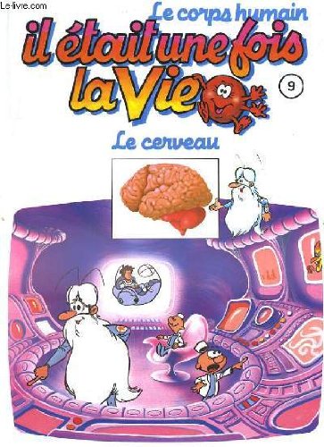 Le corps humain, il etait une fois la vie. tome 9. le cerveau: Amazon ...