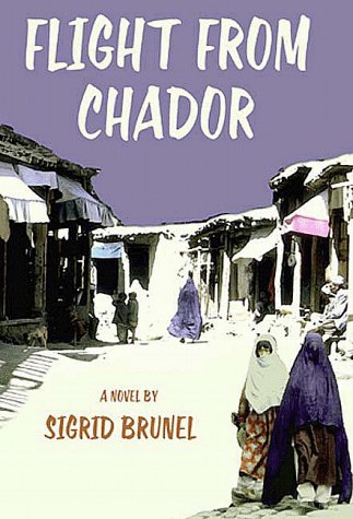 Flight from Chador: Sigrid Brunel: 9781892281067: Amazon.com: Books