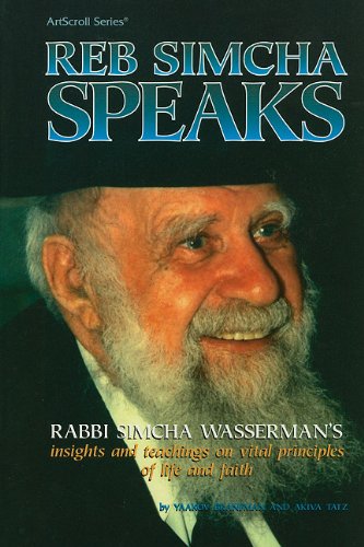 Reb Simcha Speaks: Rabbi Simcha Wasserman's Insights and Teachings on ...