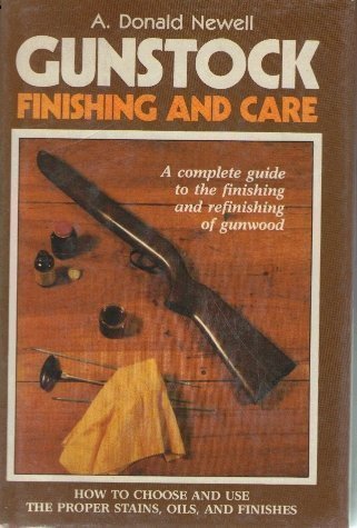 Gunstock Finishing and Care: Amazon.co.uk: Newell, A.Donald ...