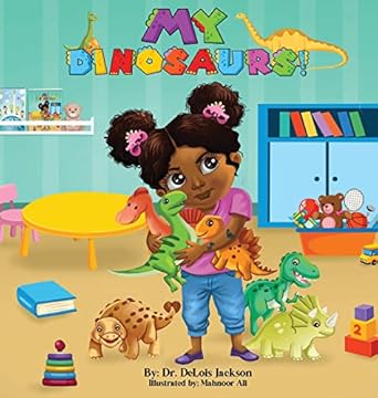 My Dinosaurs! (Hardcover): A book about sharing: Jackson, Dr Delois ...