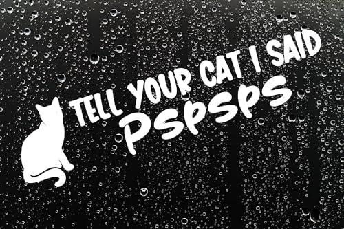 Tell Your Cat I Said PsPsPs Vinyl Decal Sticker Car Wall Laptop ...