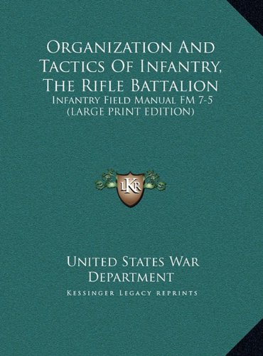 Organization and Tactics of Infantry, the Rifle Battalion: Infantry ...