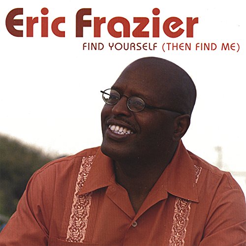 Amazon.com: FInd Yourself (Then Find Me) : Eric Frazier: Digital Music
