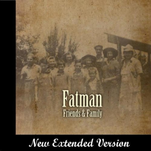 Play Friends and Family: Extended Edition by Fatman on Amazon Music