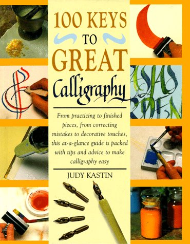100 Keys to Great Calligraphy: Kastin, Judy: 9780891347521: Amazon.com ...