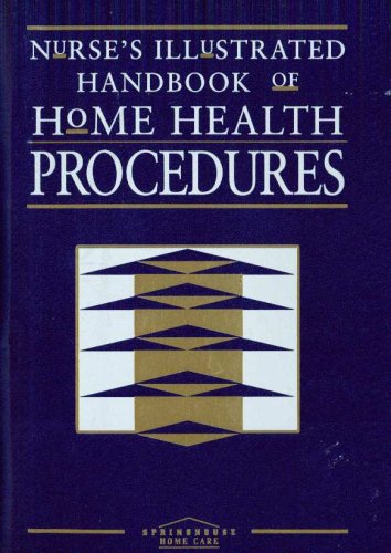 Nurse's Illustrated Handbook of Home Health Procedures: 9780874349603 ...