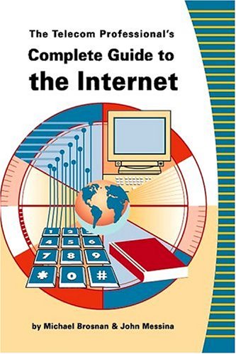 The Telecom Professional's Complete Guide to the Internet: Brosnan ...